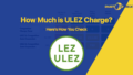 ULEZ Charge in the UK: Ultra Low Emission Zone Explained