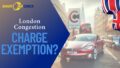 Register Your EV for London Congestion Charge Exemption?